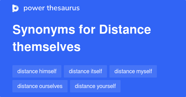 DISTANCE THEMSELVES Synonyms: 34 Similar Phrases