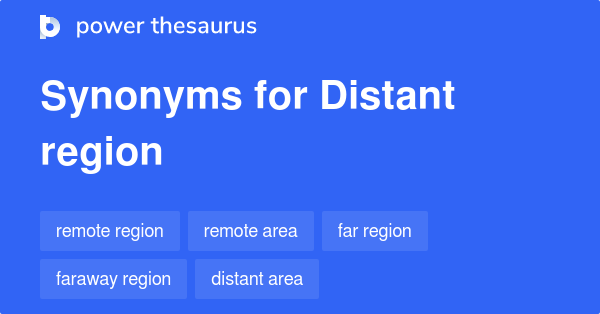 Distant Region synonyms - 51 Words and Phrases for Distant Region