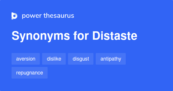 DISTASTE Synonyms: 1 477 Similar Words & Phrases