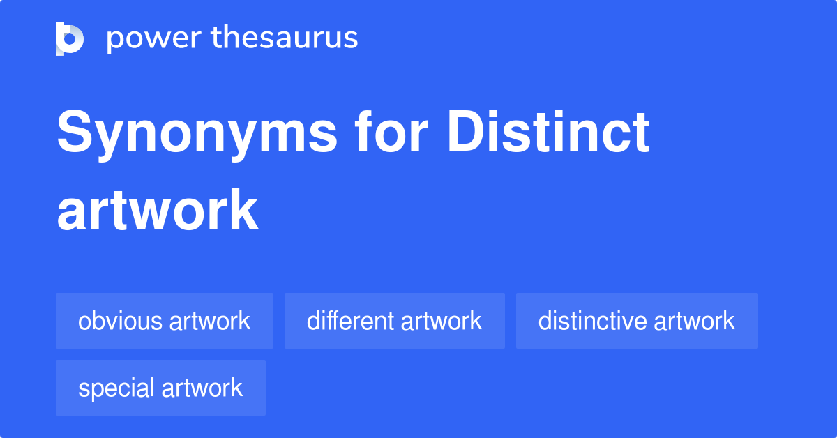 Distinct Artwork synonyms - 55 Words and Phrases for Distinct Artwork