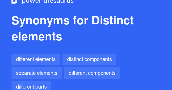 Distinct Elements synonyms - 570 Words and Phrases for Distinct Elements