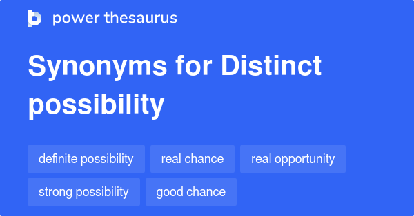 DISTINCT POSSIBILITY Synonyms: 168 Similar Words & Phrases