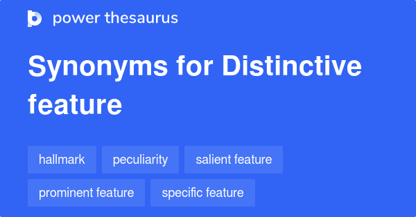 DISTINCTIVE FEATURE Synonyms: 671 Similar Words & Phrases
