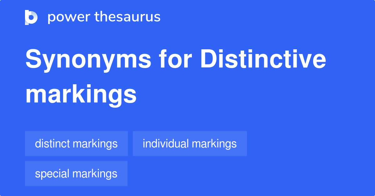 DISTINCTIVE MARKINGS Synonyms: 35 Similar Phrases