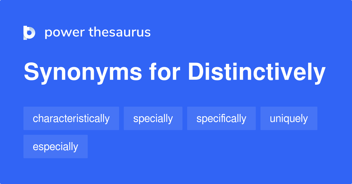 DISTINCTIVELY Synonyms: 855 Similar Words & Phrases