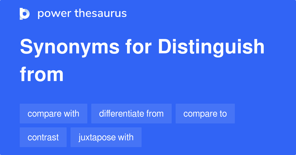DISTINGUISH FROM Synonyms: 113 Similar Words & Phrases