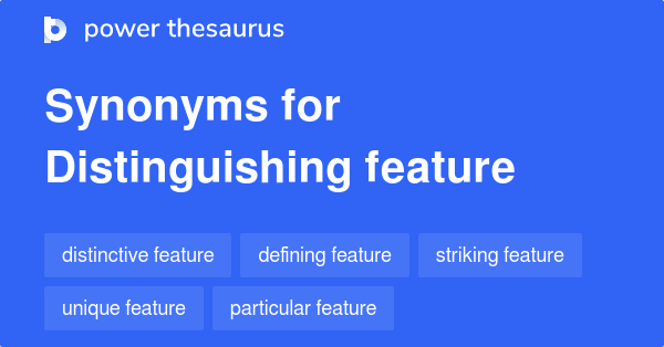 DISTINGUISHING FEATURE Synonyms: 293 Similar Words & Phrases