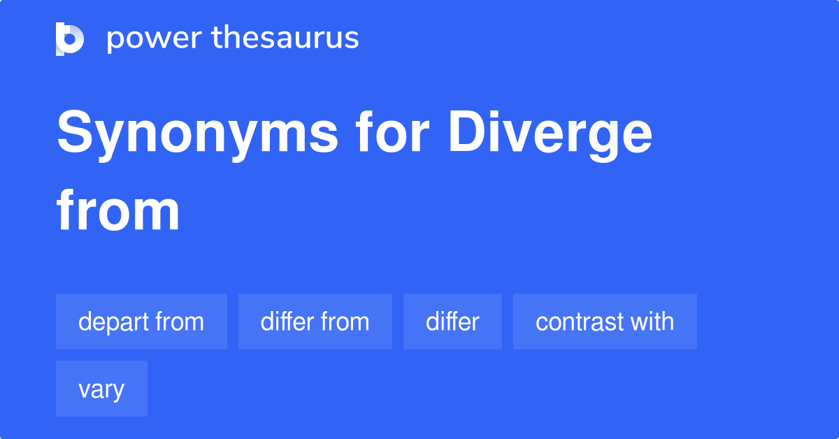 Diverge From synonyms - 370 Words and Phrases for Diverge From