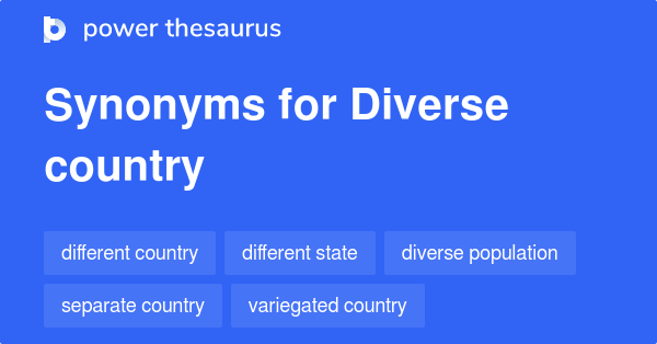 DIVERSE COUNTRY Synonyms: 11 Similar Phrases