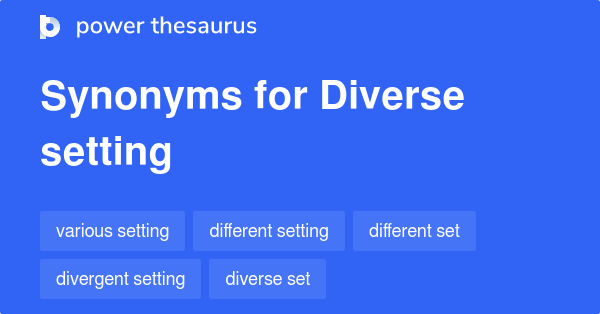 Diverse Setting synonyms - 7 Words and Phrases for Diverse Setting