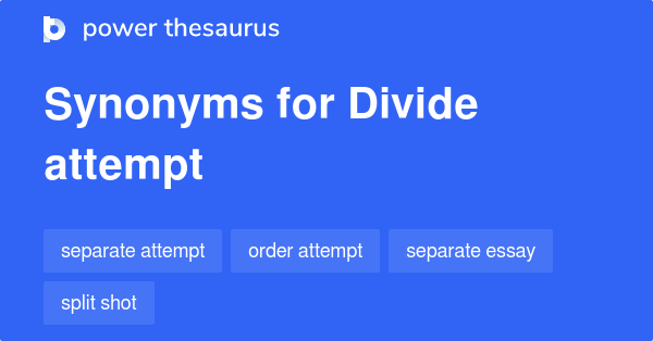 Divide Attempt synonyms - 6 Words and Phrases for Divide Attempt