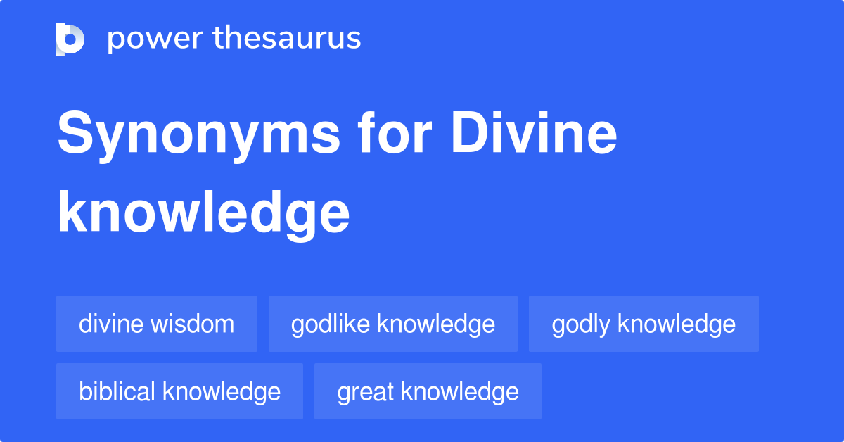 Divine Knowledge synonyms - 165 Words and Phrases for Divine Knowledge