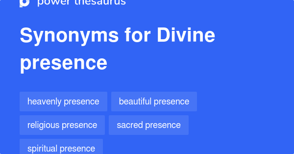 DIVINE PRESENCE Synonyms: 400 Similar Words & Phrases