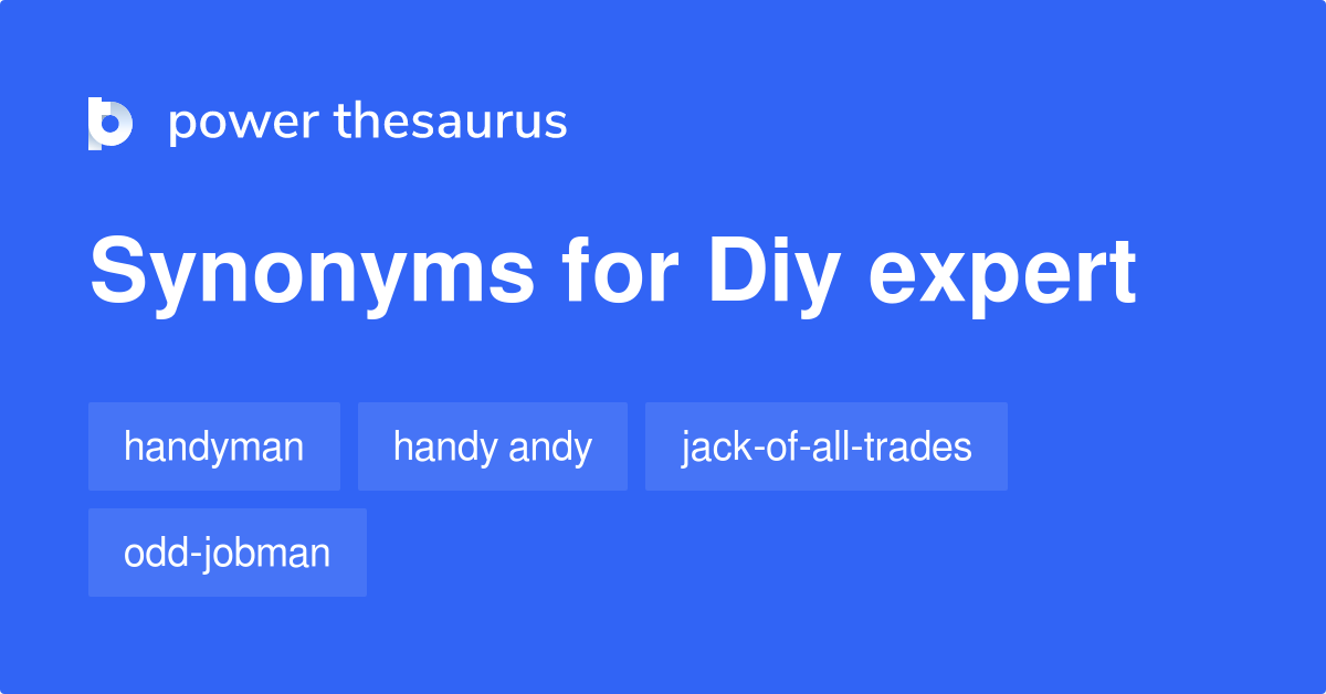 Diy Expert synonyms - 41 Words and Phrases for Diy Expert