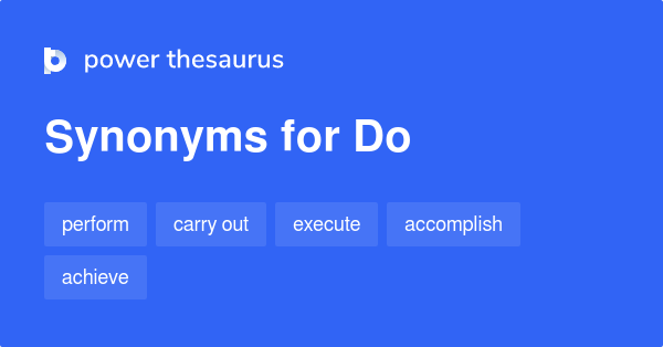 DO Synonyms: 2 754 Similar Words & Phrases