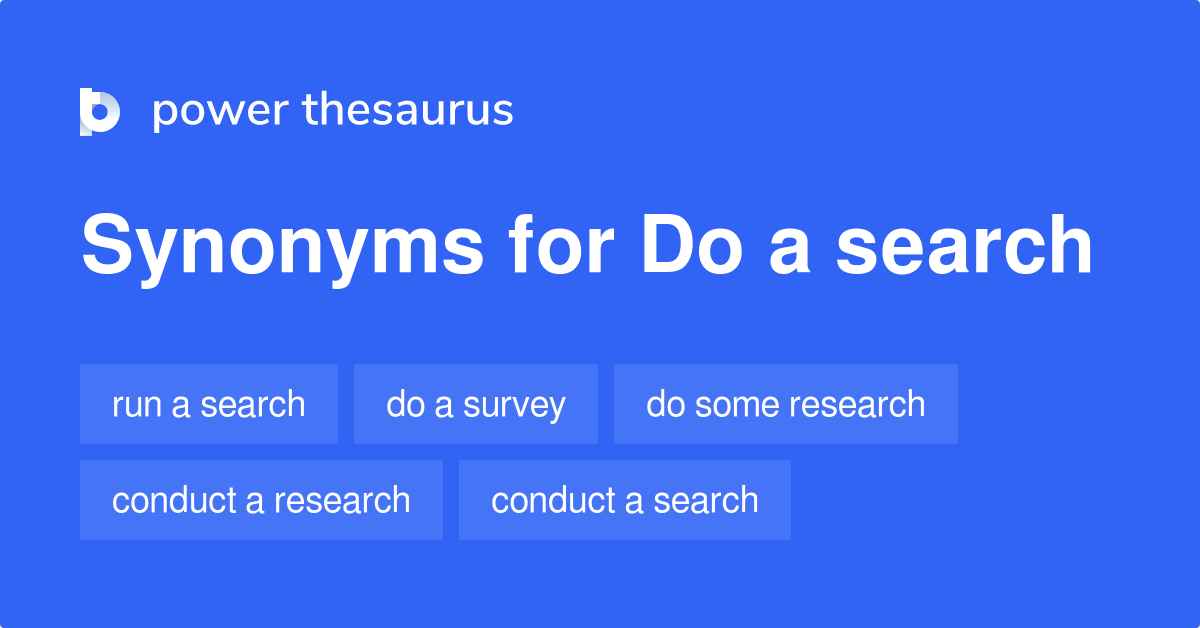 Do A Search synonyms - 184 Words and Phrases for Do A Search