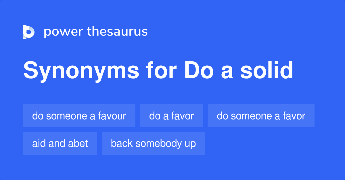 Do A Solid synonyms - 122 Words and Phrases for Do A Solid