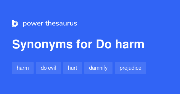 DO HARM Synonyms: 262 Similar Words & Phrases