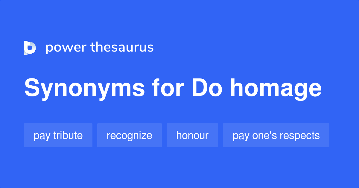 Do Homage synonyms - 28 Words and Phrases for Do Homage