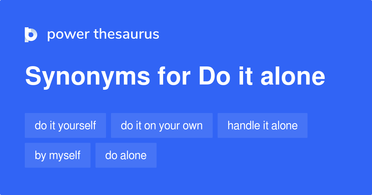 141 DO IT ALONE Synonyms