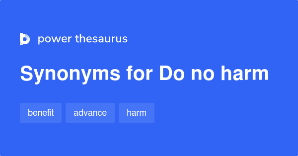 DO NO HARM Synonyms: 98 Similar Words & Phrases
