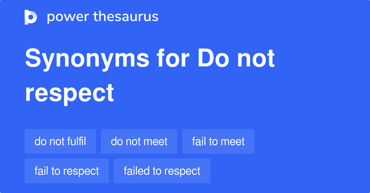 DO NOT RESPECT Synonyms: 84 Similar Phrases