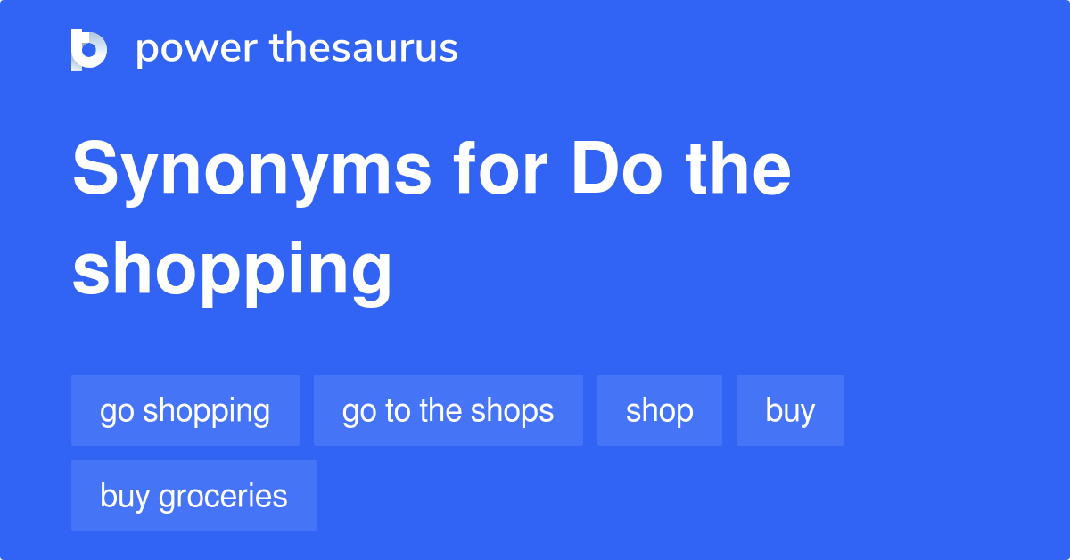 Do The Shopping synonyms - 38 Words and Phrases for Do The Shopping