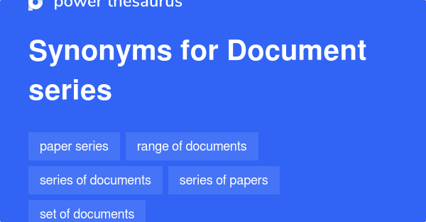 Document Series synonyms - 21 Words and Phrases for Document Series