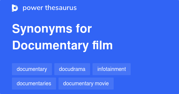 Documentary Film synonyms - 98 Words and Phrases for Documentary Film