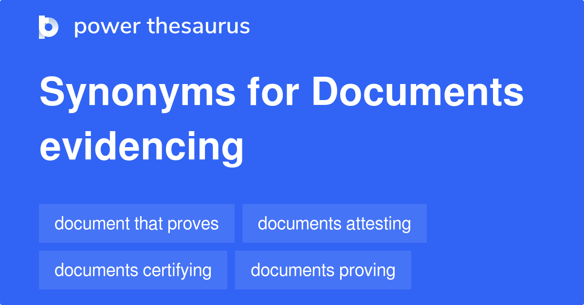 Documents Evidencing synonyms - 42 Words and Phrases for Documents ...