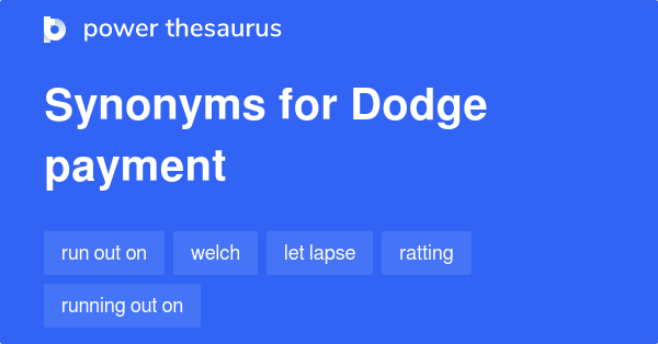 Dodge Payment synonyms - 127 Words and Phrases for Dodge Payment