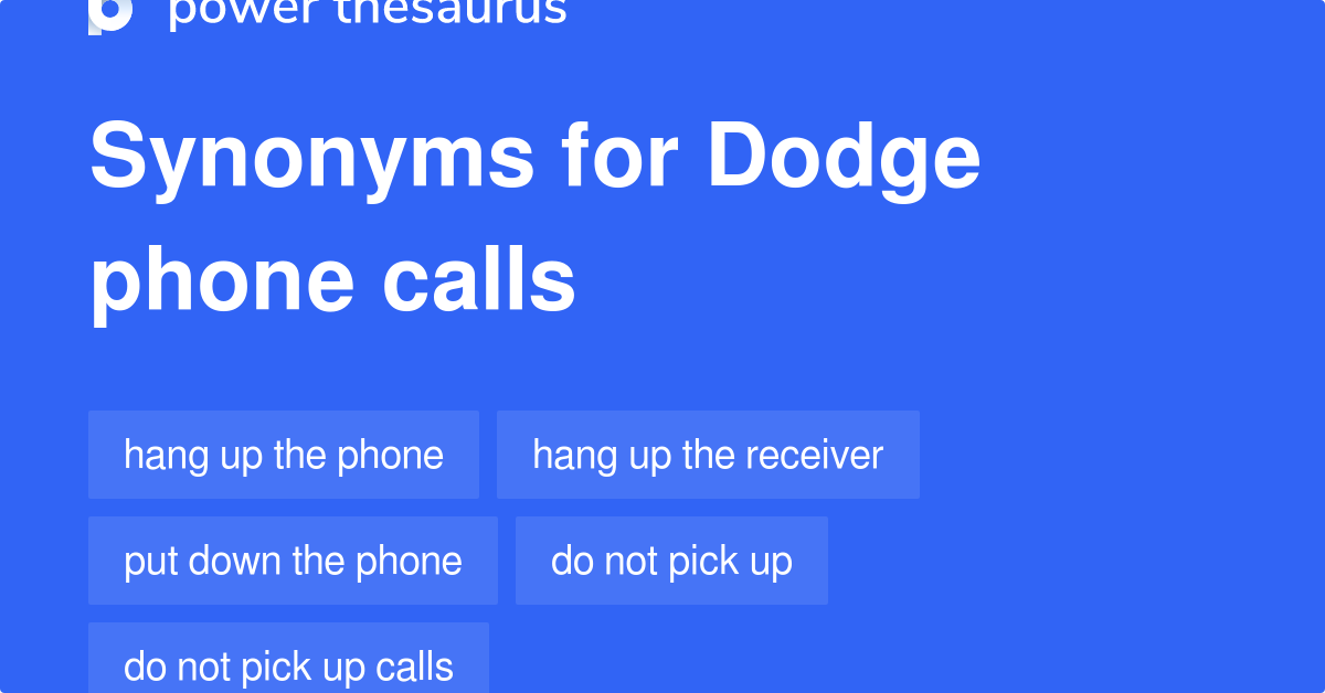 Dodge Phone Calls synonyms - 21 Words and Phrases for Dodge Phone Calls