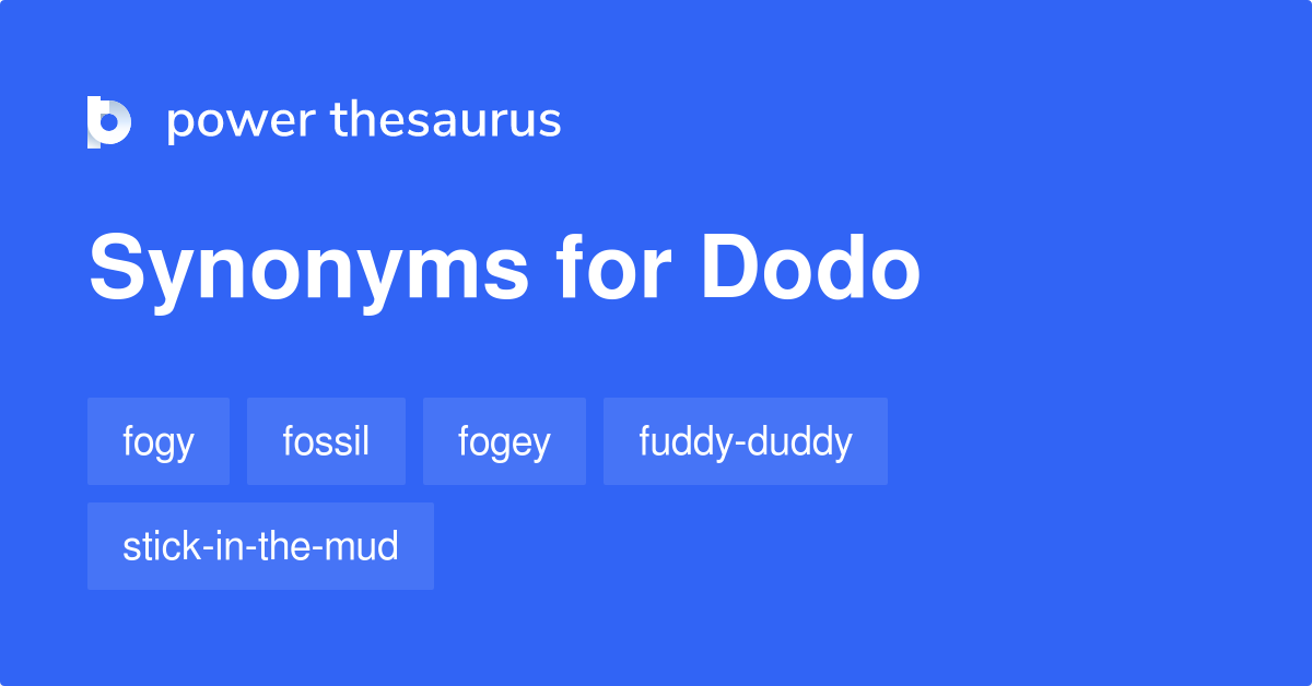 DODO Synonyms: 470 Similar Words & Phrases