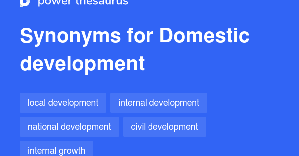 Domestic Development synonyms - 22 Words and Phrases for Domestic ...