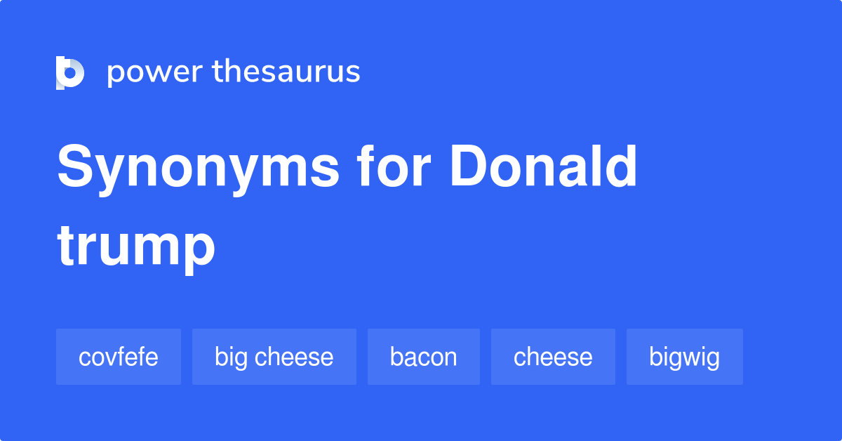 DONALD TRUMP Synonyms: 30 Similar Words & Phrases