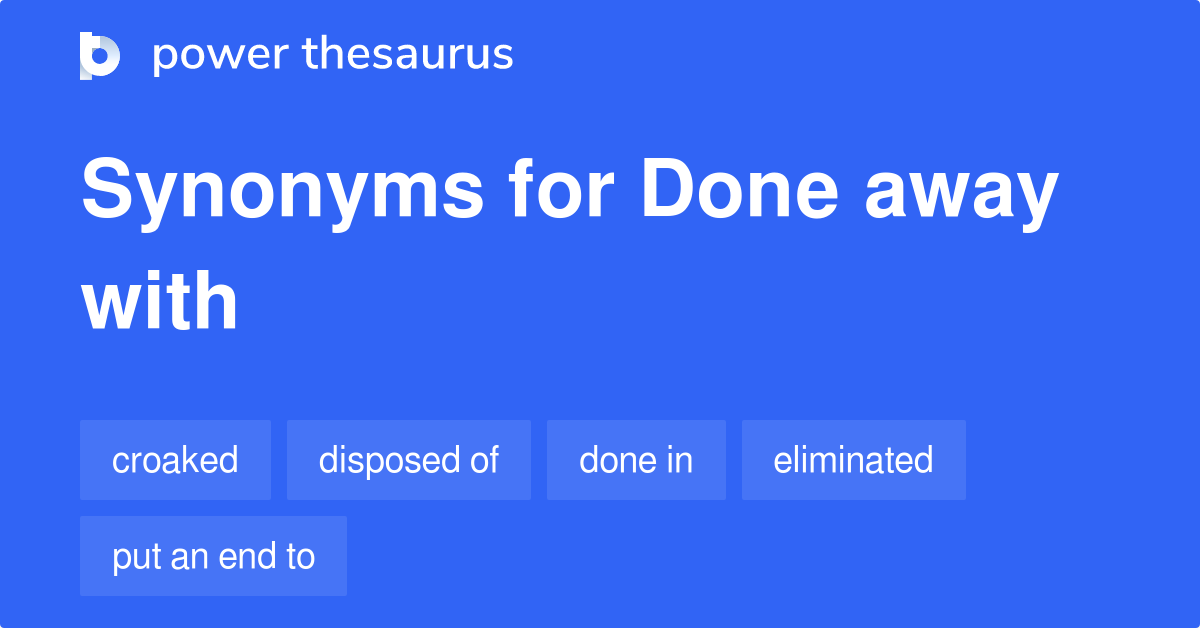 180 DONE AWAY WITH Synonyms