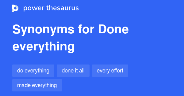 84 DONE EVERYTHING Synonyms