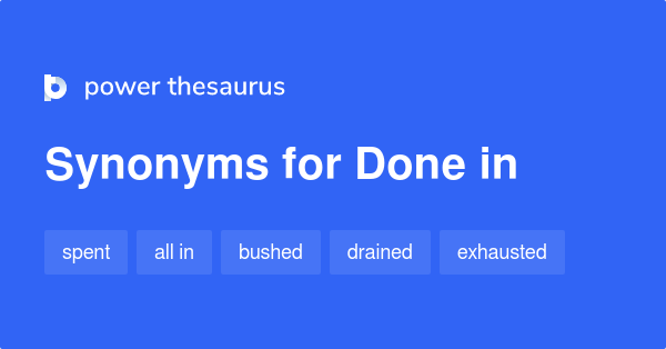 Done In synonyms - 198 Words and Phrases for Done In