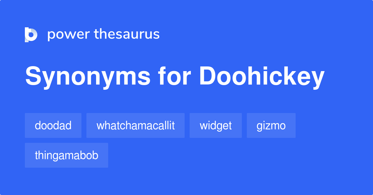 DOOHICKEY Synonyms: 289 Similar Words & Phrases