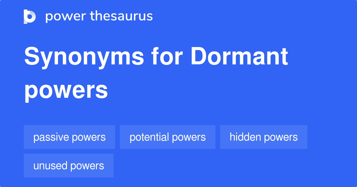 35 DORMANT POWERS Synonyms