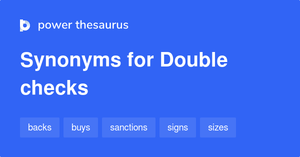 Double Checks synonyms - 16 Words and Phrases for Double Checks