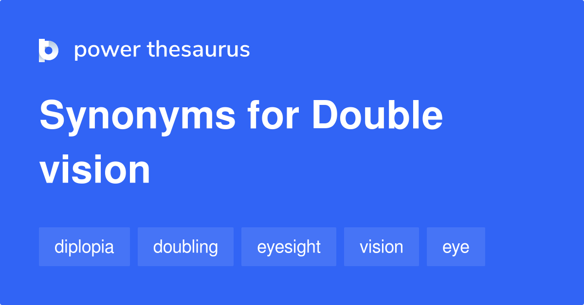 DOUBLE VISION Synonyms: 138 Similar Words & Phrases