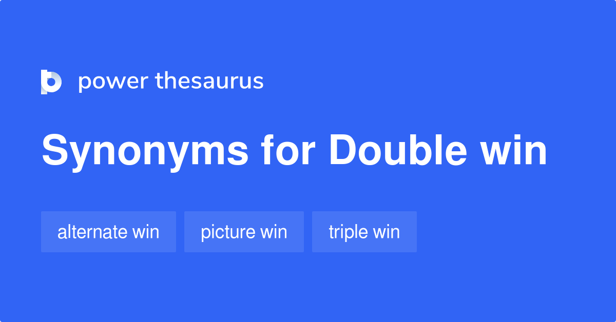 DOUBLE WIN Synonyms: 55 Similar Words & Phrases