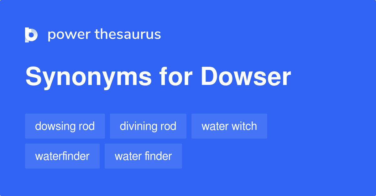 Dowser synonyms - 93 Words and Phrases for Dowser