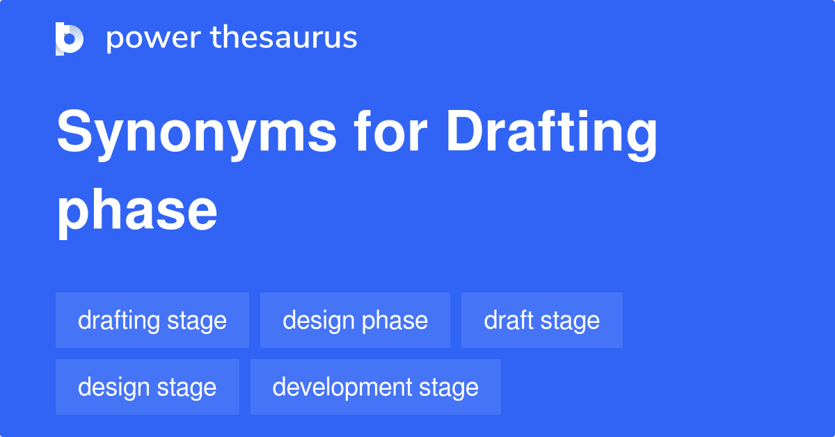 Drafting Phase synonyms - 56 Words and Phrases for Drafting Phase