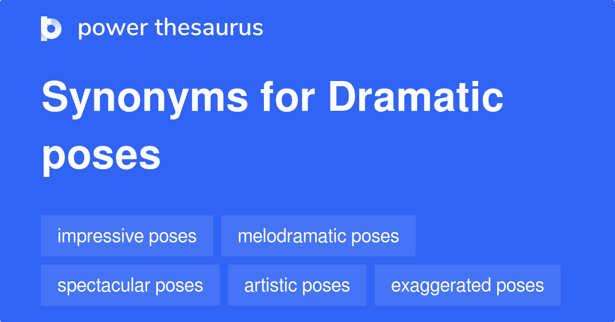 70 DRAMATIC POSES Synonyms