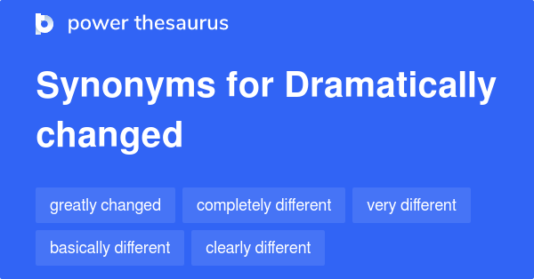 Dramatically Changed synonyms - 211 Words and Phrases for Dramatically ...