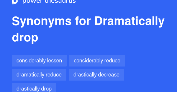 Dramatically Drop synonyms - 78 Words and Phrases for Dramatically Drop