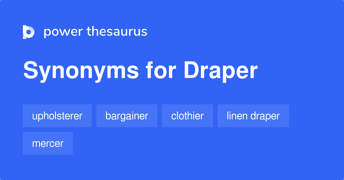 DRAPER Synonyms: 129 Similar Words & Phrases