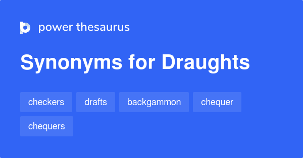 DRAUGHTS Synonyms: 343 Similar Words & Phrases